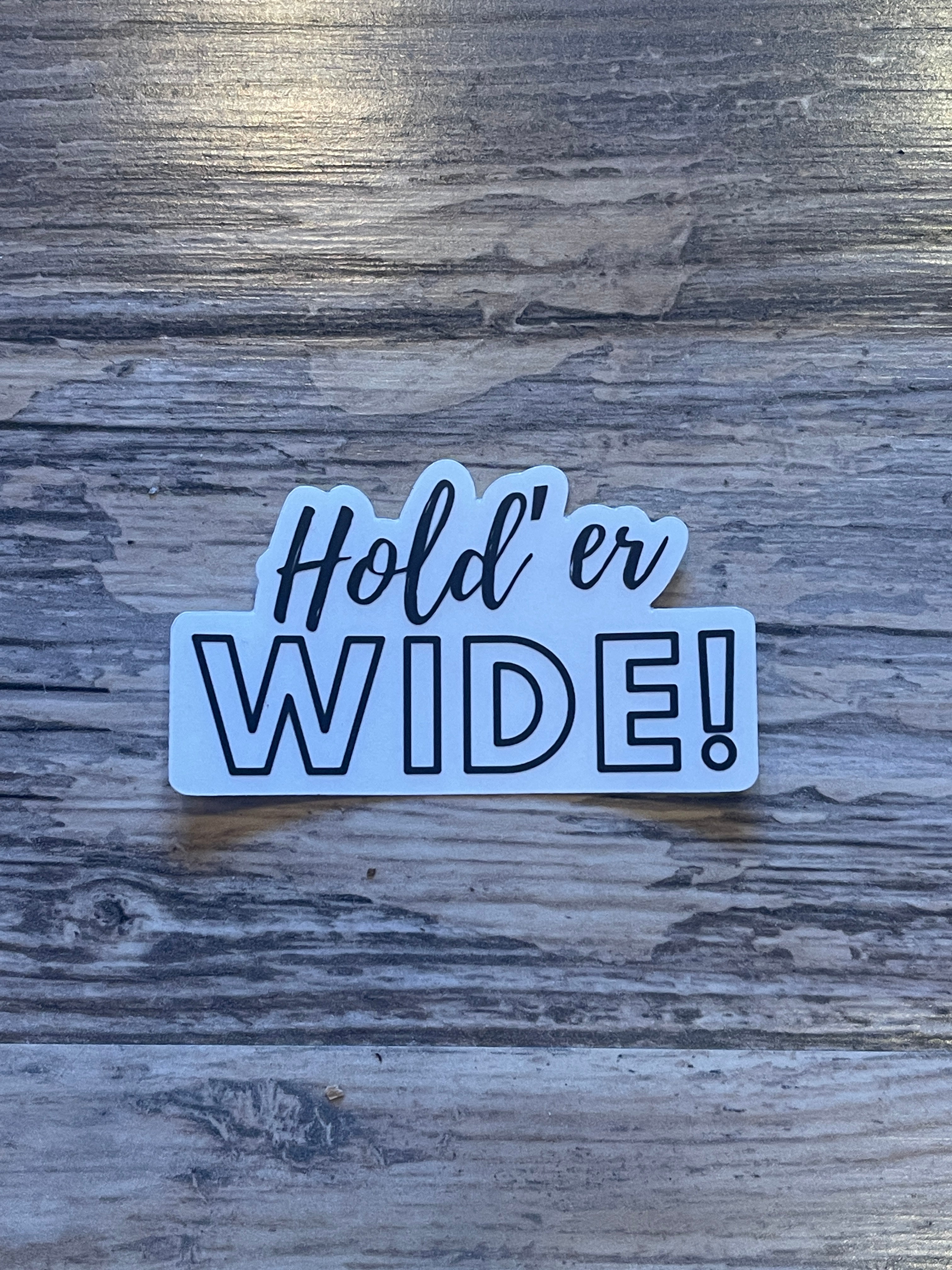 Hold’er WIDE 3” sticker. CLEAR. – The Goodson Unit